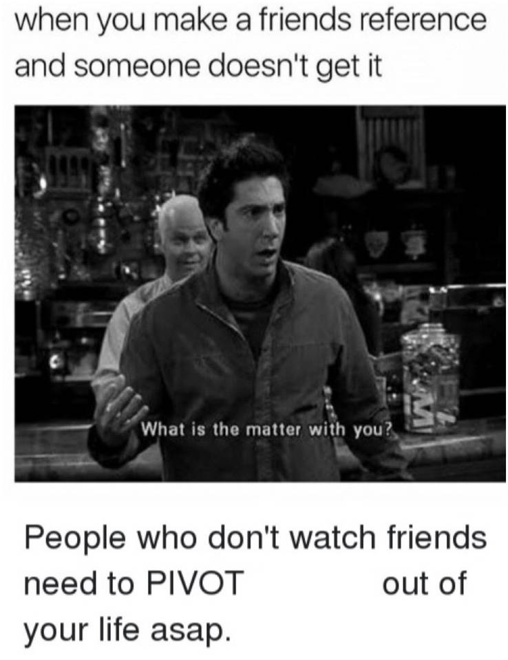 Pivot Friends Meme